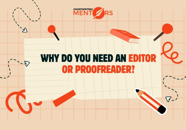 Why Do You Need an Editor or Proofreader?